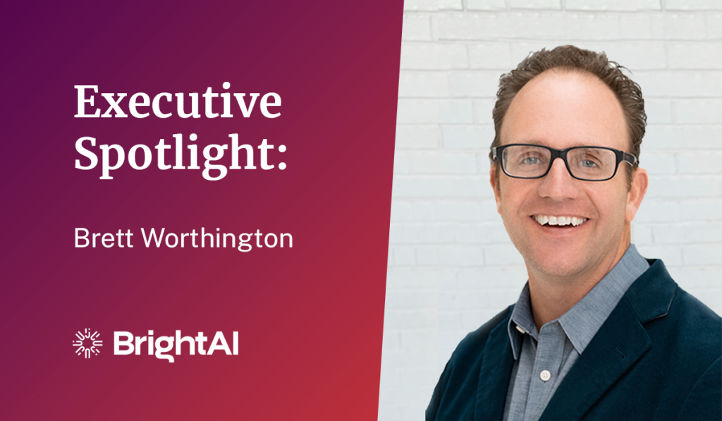 Executive Spotlight: Brett Worthington on Commercialization and Growth at BrightAI - BrightAI